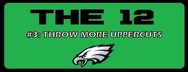 #3: THROW MORE UPPERCUTS | EAGLEMANIACAL.com